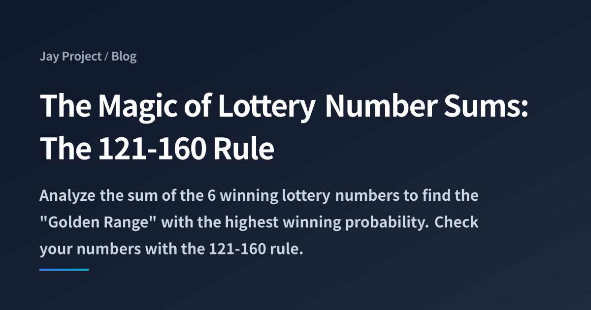 The Magic of Lottery Number Sums: The 121-160 Rule | JAY Project